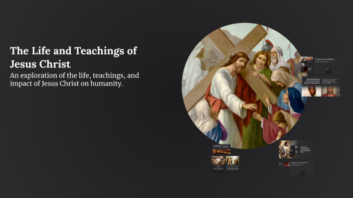 The Life and Teachings of Jesus Christ by samuel P on Prezi