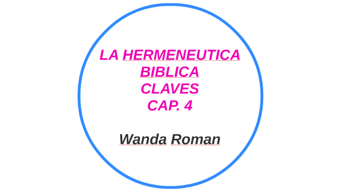 LA HERMENEUTICA ESPECIAL II by Wanda Roman on Prezi