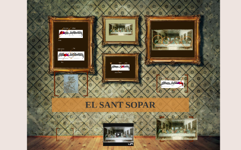 EL SANT SOPAR by berta garcia on Prezi