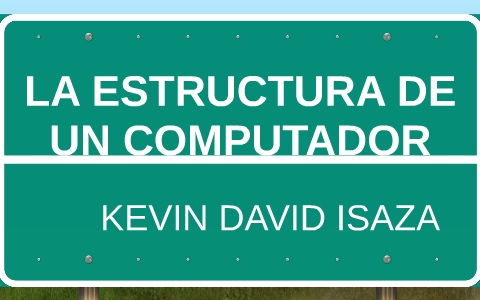LA ESTRUCTURA DE UN COMPUTADOR by kevin isaza on Prezi
