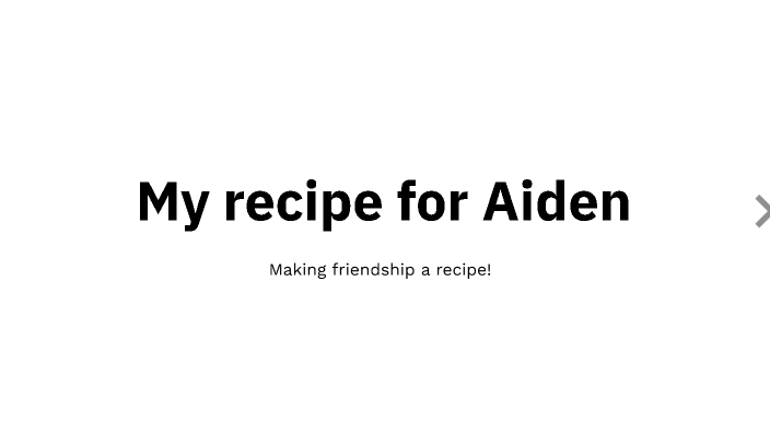 My recipe for Aidan (journal prompt writing) by Austin Gaudot on Prezi