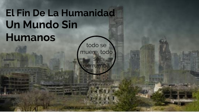 un mundo sin humanos by jose armando loredo loredo on Prezi
