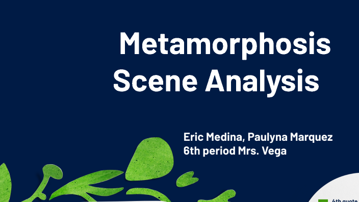 Metamorphosis Scene Analysis by Eric Medina on Prezi