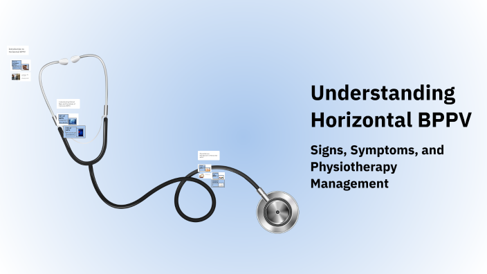 Understanding Horizontal BPPV by keegan Lindo on Prezi