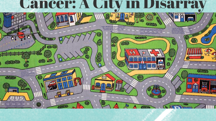 Cancer: A City in Dissarray by Hunter Goldenberg on Prezi