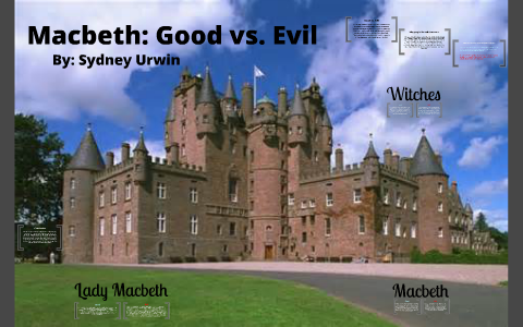 Macbeth: Good vs. Evil by Sydney Urwin on Prezi