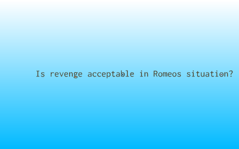 Romeo and Juliet; Revenge by Cole Frost on Prezi