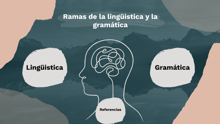 Ramas de la lingüistica y la gramática by Luisa Arce on Prezi