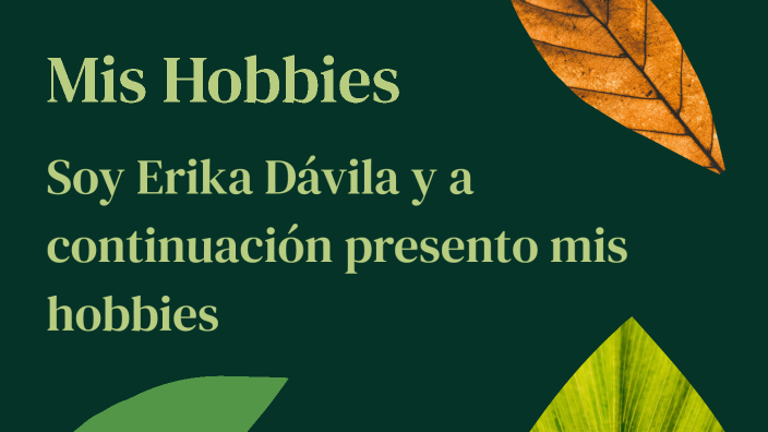 Mis Hobbies - Erika Dávila by Erika Dávila Perea on Prezi