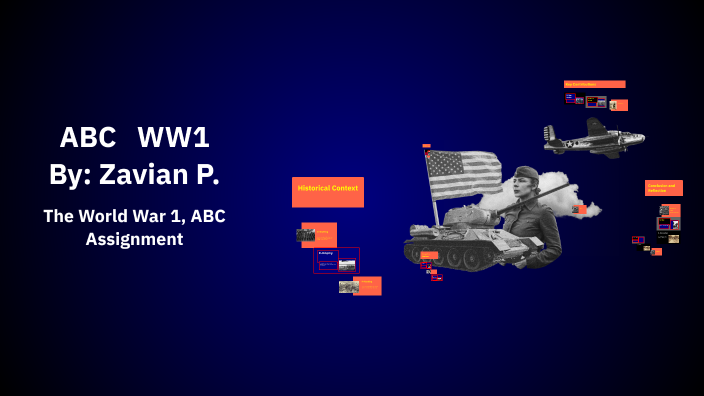 ABC-WW1-Zavian P. by Zavian Barnett on Prezi