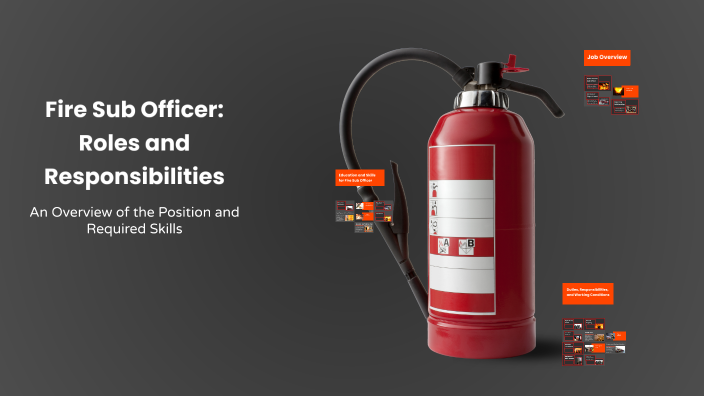 Fire Sub Officer: Roles and Responsibilities by Dott on Prezi