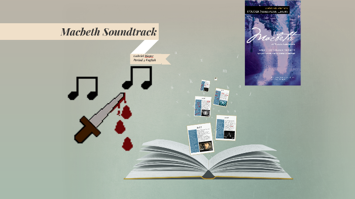 Macbeth Soundtrack by Gabriel Bieger on Prezi