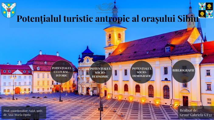 Potențialul turistic antropic al orașului Sibiu by Graur Gabriela on Prezi