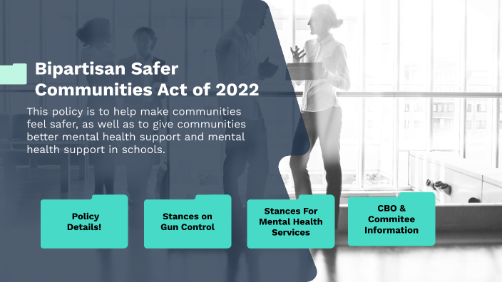 Bipartisan Safer Communities Act of 2022 by Mary Hollis on Prezi