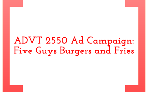 ADVT 2550 Ad Campaign: Five Guys Burgers and Fries by Tyler Bierman on ...