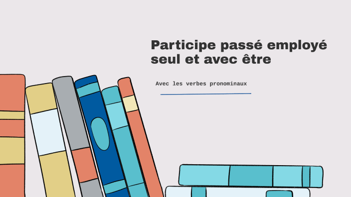 Participe Passé by Nathan Cloutier on Prezi