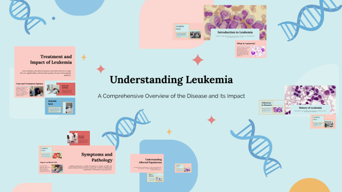 Understanding Leukemia by Jacqueline Martinez on Prezi
