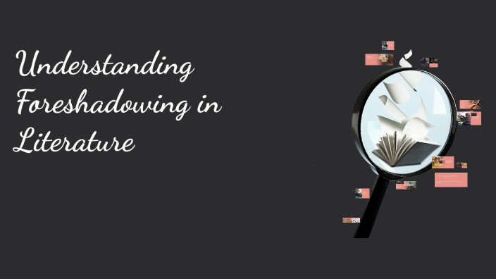 Understanding Foreshadowing in Literature by Shallon Amutuhaire on Prezi
