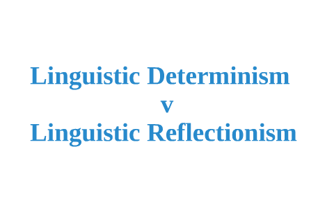 Linguistic determinism / reflectionism by Marc Hulbert on Prezi