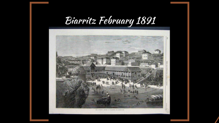 Biarritz February 1891 by raymond chris nacinopa on Prezi