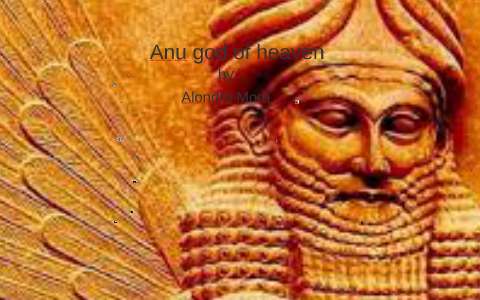 Anu god of heaven by Alondra Mora on Prezi