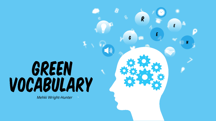 Green vocabulary by Mehki Wright Hunter on Prezi