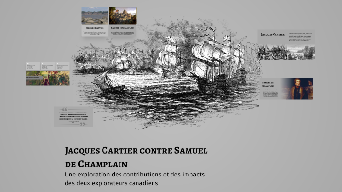 Jacques Cartier contre Samuel de Champlain by Harpreet Kaur on Prezi