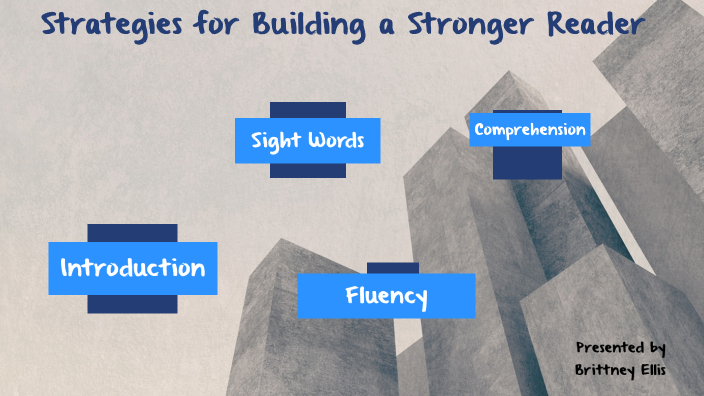 Strategies for Building a Stronger Reader by Brittney Ellis on Prezi