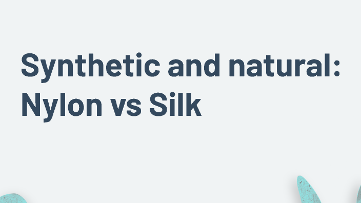 Nylon vs Silk: A Comprehensive Comparison by Heikki Heino on Prezi