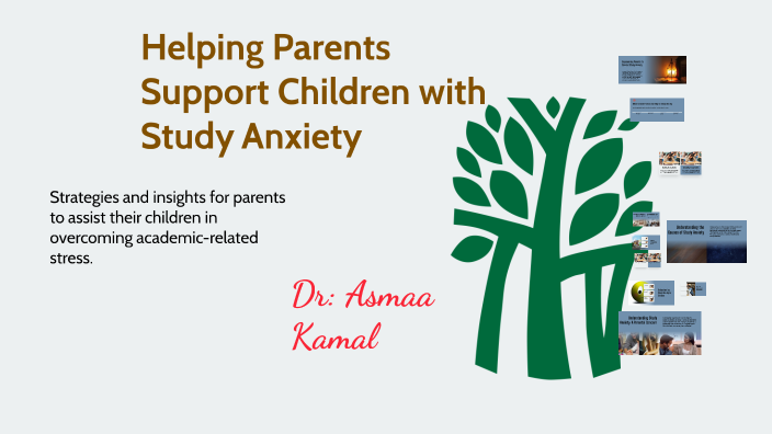 Helping Parents Support Children with Study Anxiety by أسماء كمال on Prezi