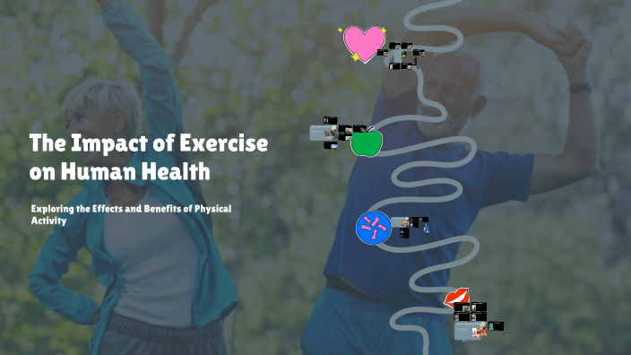The Impact of Exercise on Human Health by LYN XUAN LEE on Prezi