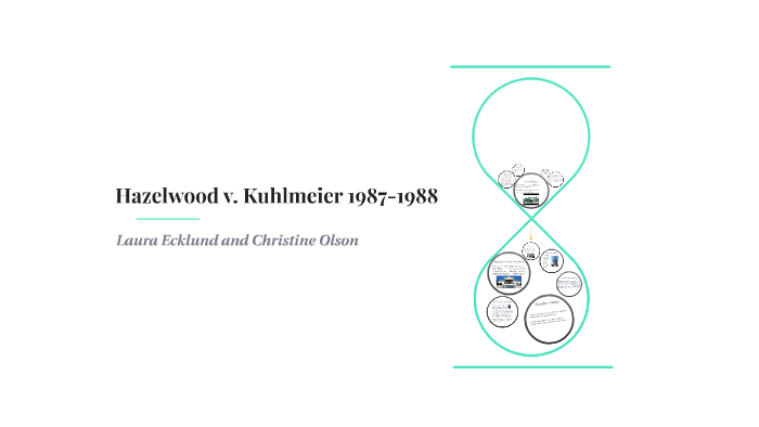 Hazelwood v. Kuhlmeier by laura ecklund on Prezi