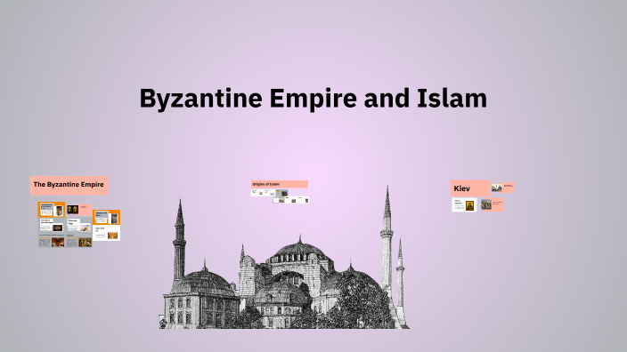 Byzantine Empire and Islam by LUCAS LOPEZ HERNANDEZ (Student) on Prezi
