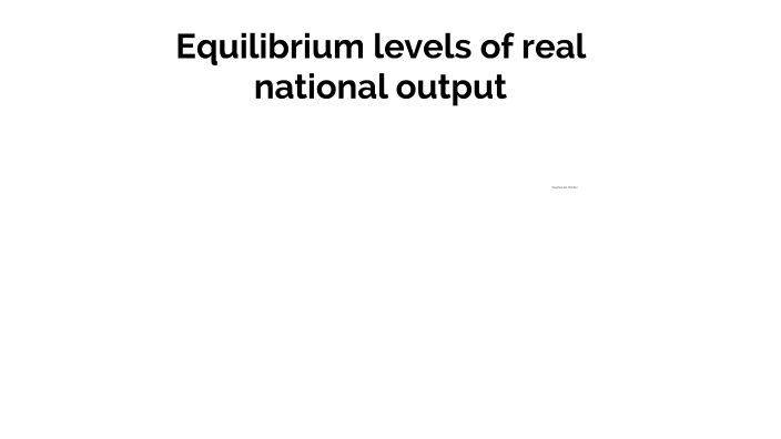 chapter33 equilibrium levels of real national output by Coco Lv on Prezi