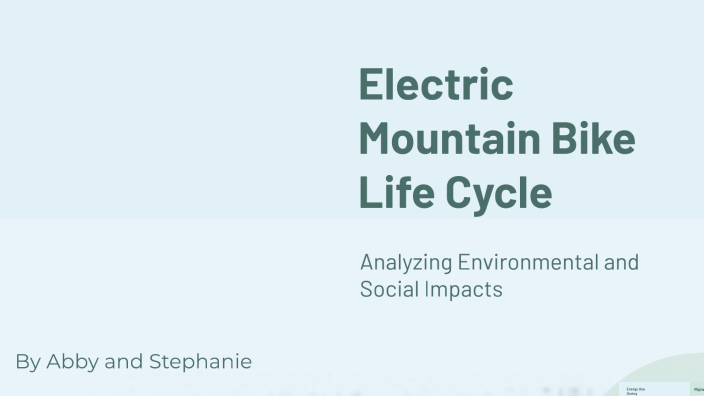 Electric Mountain Bike Life Cycle by Abigayle Stetar on Prezi