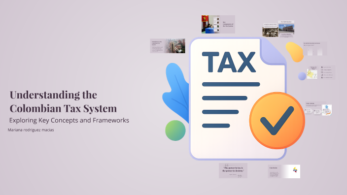 Understanding the Colombian Tax System by Mariana Rodríguez macías on Prezi