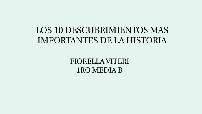 LOS 10 DESCUBRIMIENTOS MAS IMPORTANTES DE LA HISTORIA by FIORELLA ... LOS 10 DESCUBRIMIENTOS MAS IMPORTANTES DE LA HISTORIA by FIORELLA ...