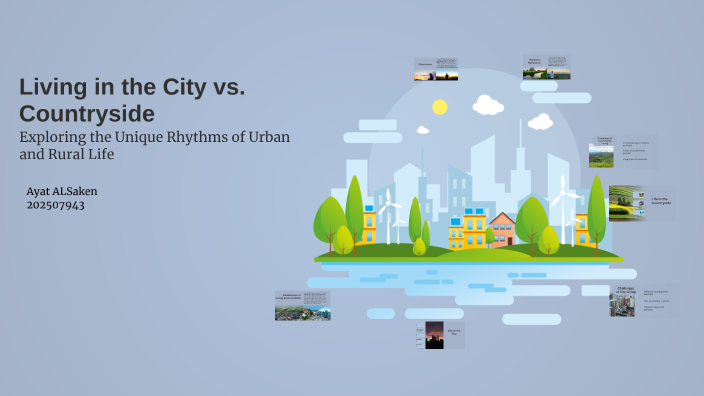 Living in the City vs. Countryside by Ayat Alsaken on Prezi