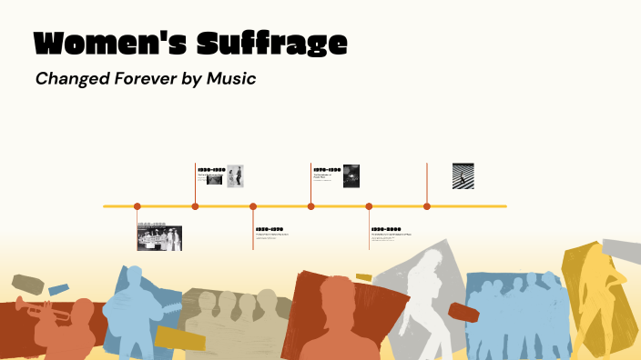 Music's Effect on Women's Suffrage by Claire Cannon on Prezi