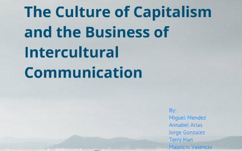 Culture of Capitalism and the Business of Intercultural Communication ...