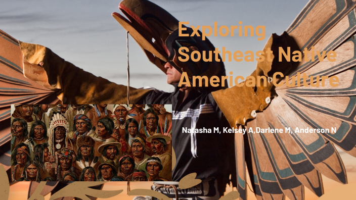 Exploring Southeast Native American Culture by Kelsey Abreu on Prezi