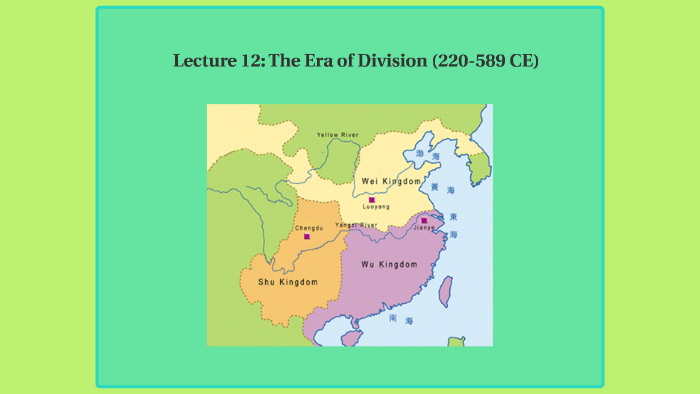 Lecture 12: The Era of Division (220-589 CE) by Michael Stone on Prezi