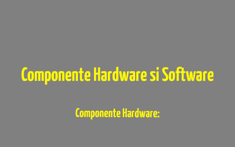 Componente Hardware si Software by Neagu Adrian on Prezi