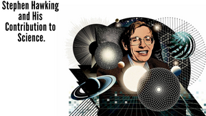 Stephen Hawking and His Contribution to Math and Science. by jaime ...