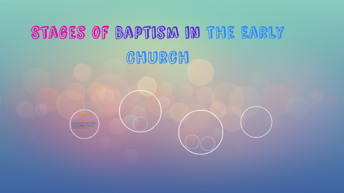 Stages of Baptism in the Early Church by Gopika Satheesh on Prezi