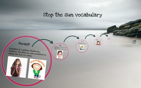 stop the sun vocab by Susy Flores on Prezi