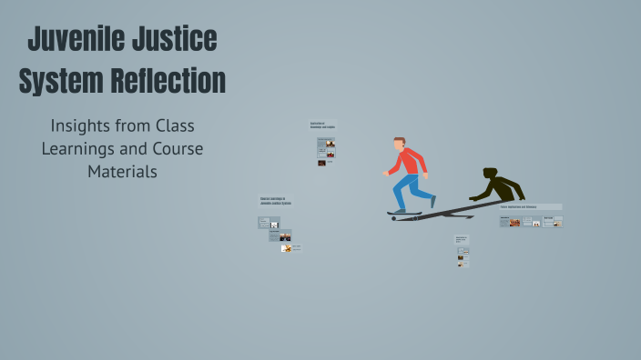 Juvenile Justice System Reflection by Yazmin Paul on Prezi