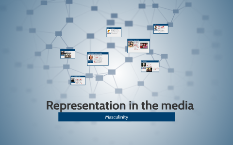 Masculine representation in the media by Matthew Mann on Prezi