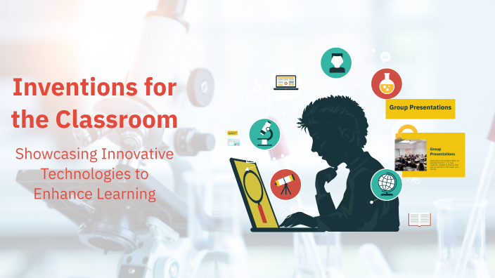 Inventions for the Classroom by Kỳ Duyên on Prezi