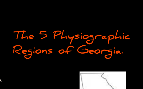 The Five Physiographic Regions of Georgia. by jessie hurlbut on Prezi